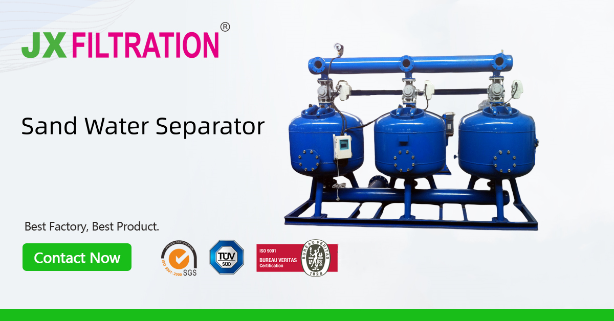 Sand Water Separators by JX Filtration
